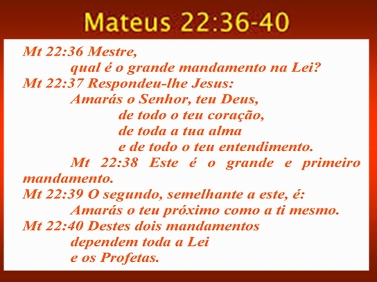 Mateus 22 1-45 - O AMOR É O CUMPRIMENTO DE TODA A LEI. ~ JAMAIS DESISTA!