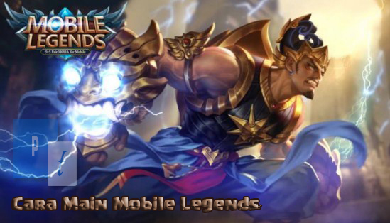 Cara Main Mobile Legend bagi Pemula dan Menang - Penemuan Terbaru