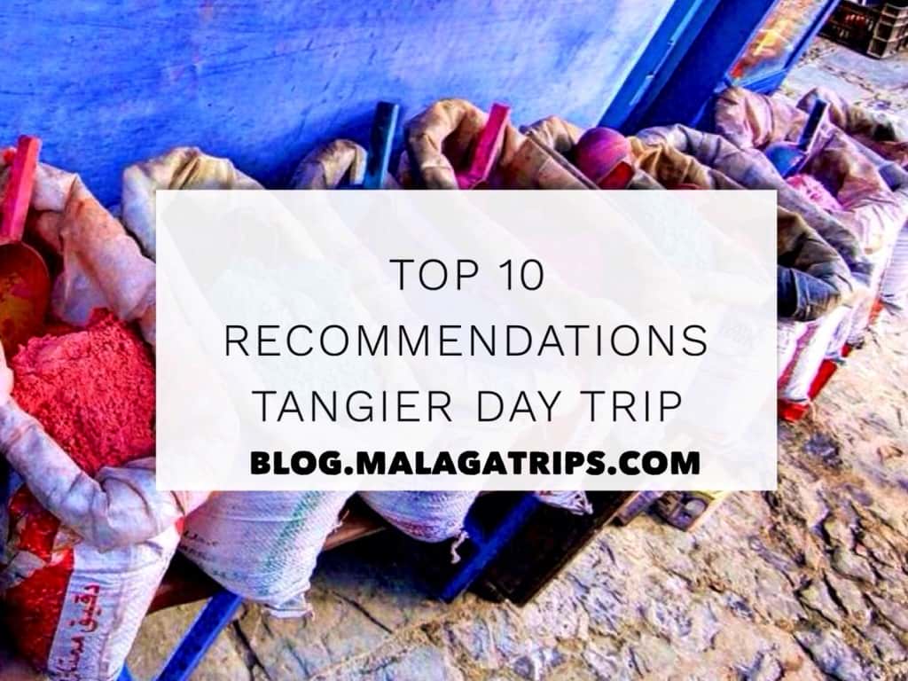 TOP 10 RECOMMENDATIONS FOR A TANGIER DAY TRIP