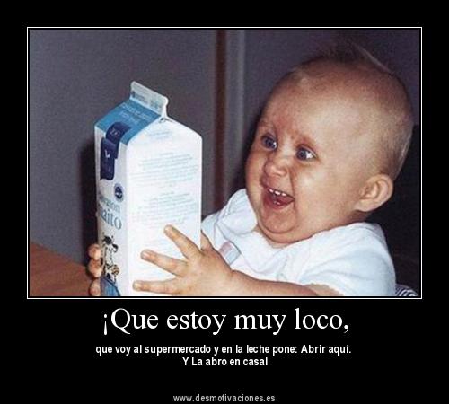 lo posible de lo imposible: Estas muy loco.