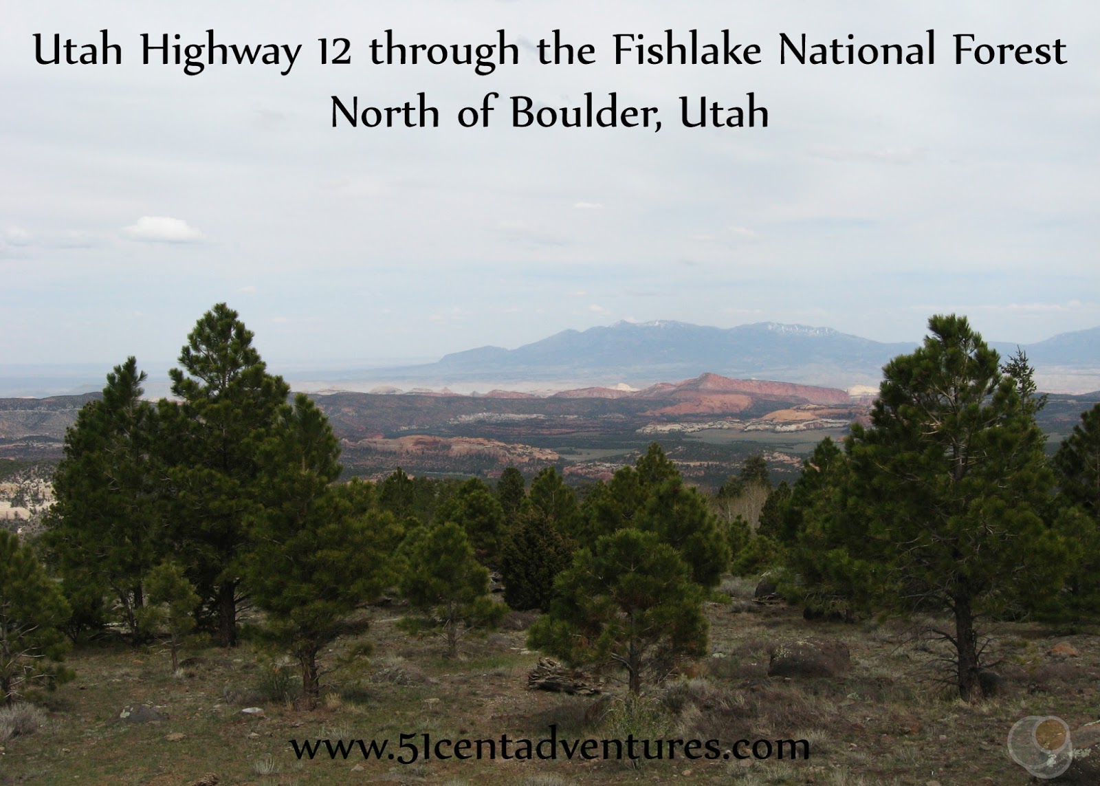 51 Cent Adventures: Utah Highway 12 through the Fishlake National ...