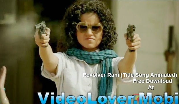 Revolver Rani (Title Song Animated) ~ Video Lover