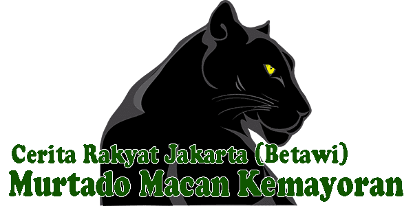 CeritaRakyat: Murtado Macan Kemayoran, Cerita Rakyat Betawi