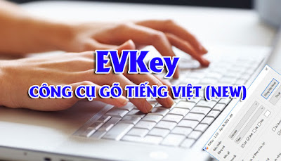EVKEY BỘ GÕ TIẾNG VIỆT MỚI KHẮC PHỤC LỖI TRÊN UNIKEY - Cho cuộc sống ...