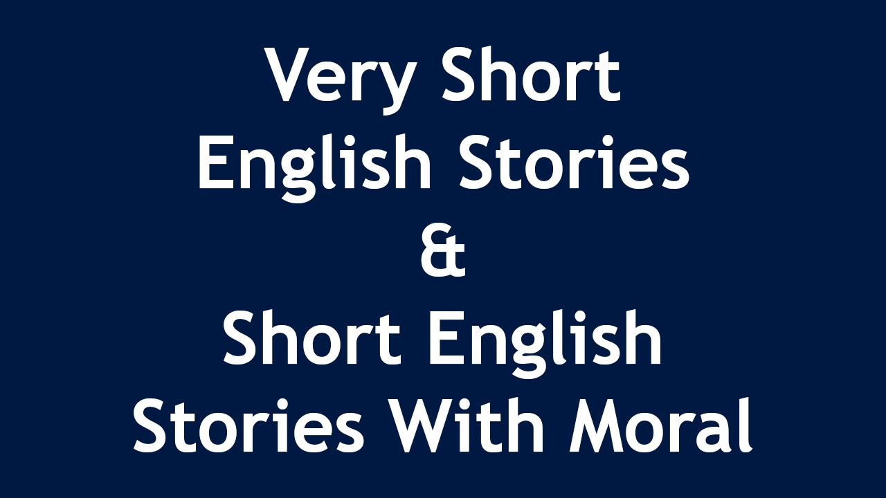 Very Short English Stories - Short English Stories With Moral
