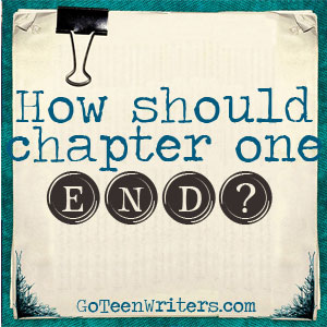 How Should Chapter One END? | Go Teen Writers