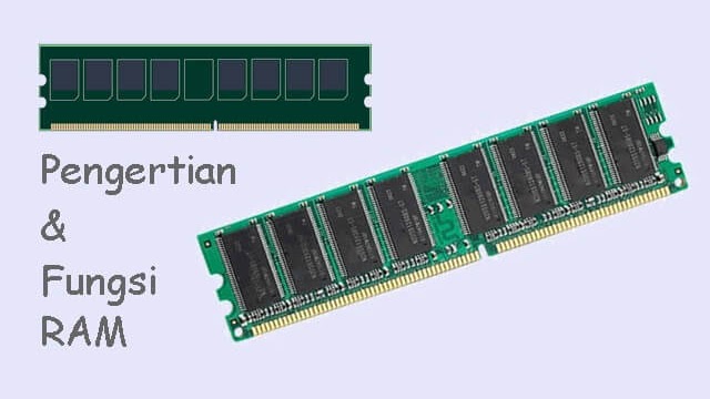 Pengertian dan Fungsi RAM (Random Acces Memory) pada Komputer
