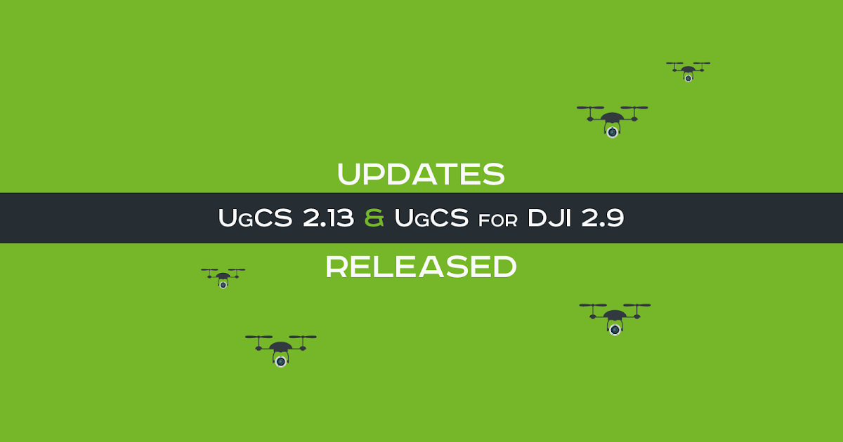 Aggiornamenti per la Ground Station UgCS e Command Centres per i droni DJI | Quadricottero News