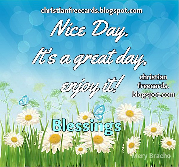 Nice Day, Great day, Blessings | Free Christian Cards