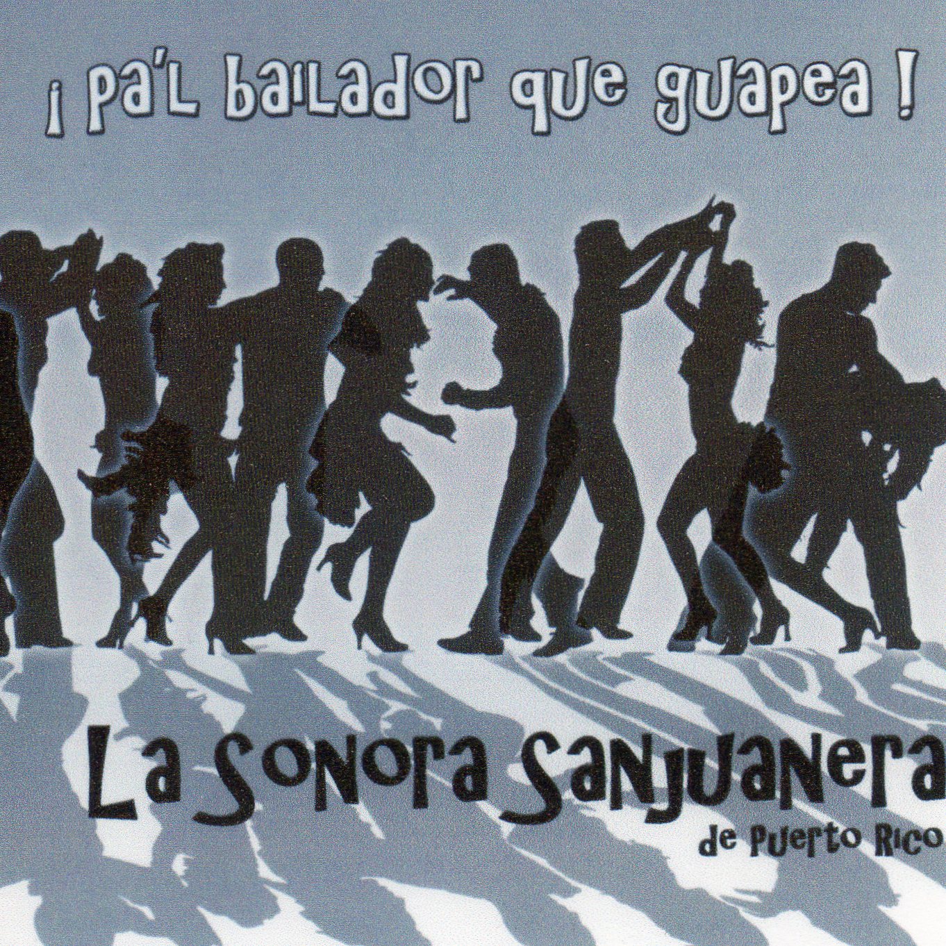 Salsa y guaguanco: La Sonora Sanjuanera - ¡Pa'l Bailador Que Guapea!