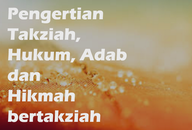 Pengertian Takziah, Hukum, Adab dan Hikmah dari Takziah | Freedomsiana