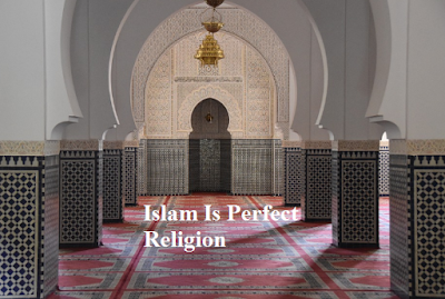 Islam Is The Most Perfect Religion - All About Islam