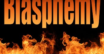 WHAT DOES IT MEAN TO BLASPHEME GOD?