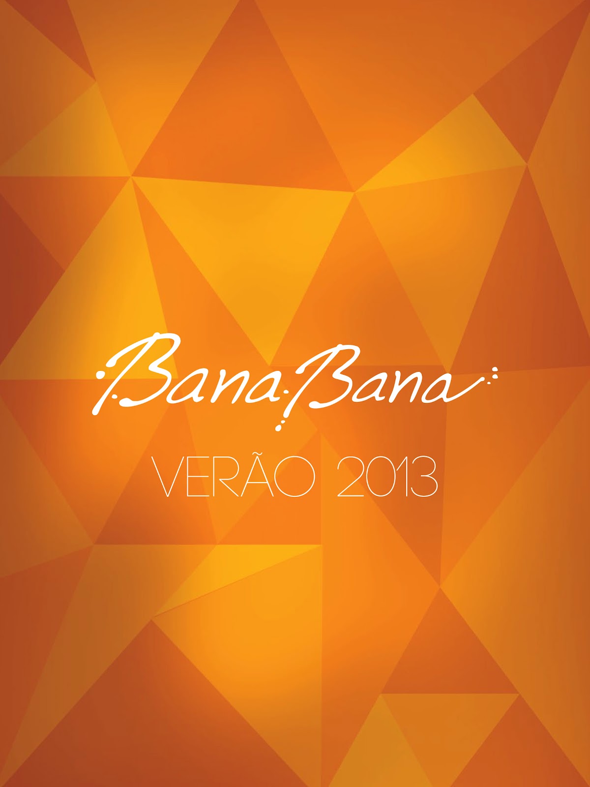 Bana Bana: Coleção Primavera/Verão 2013.