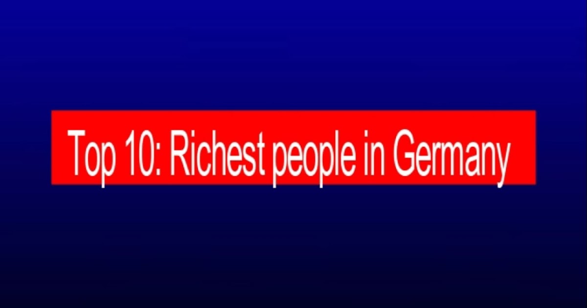 Top Richest Man In Germany - FOW 24 NEWS