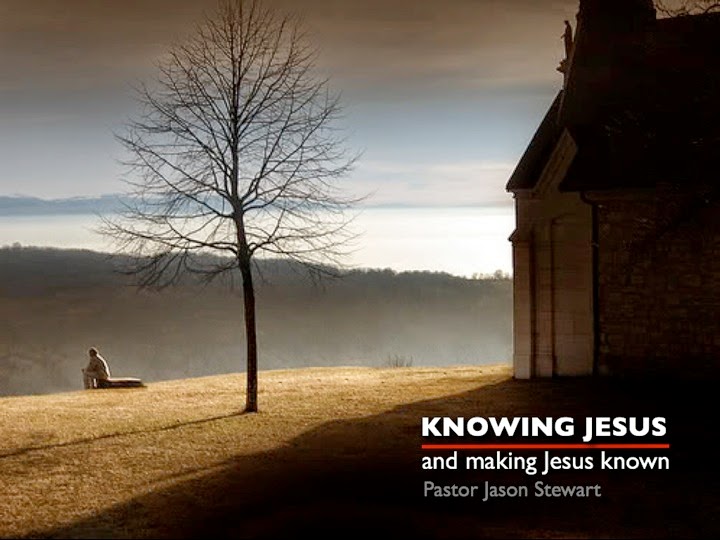 Knowing Jesus and Making Jesus Known