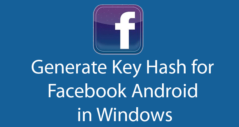 How To Get Release Key Hash For Android App Facebook Developerslearnit Top Shelf Software