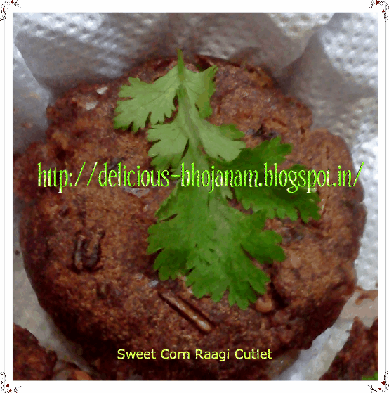 Delicious Bhojanam: Sweet Corn Ragi Cutlet