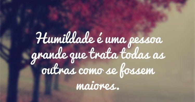 SEMPRE GRATOS A DEUS: SEJA HUMILDE - Esse é o caminho para grandeza ...