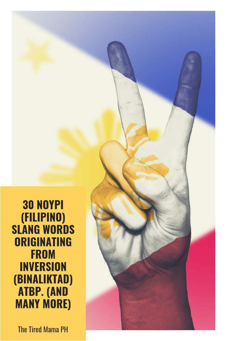 30 Noypi (Filipino) Slang Words Originating From Inversion (Binaliktad ...