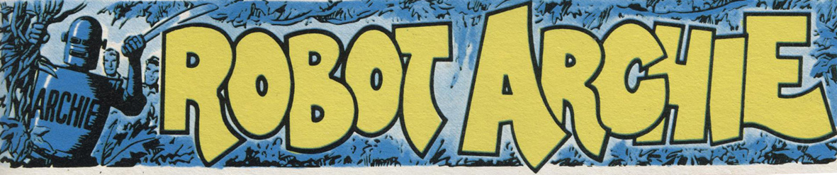 Robots Assemble: When it came to a real battle of the Robots, Archie ...