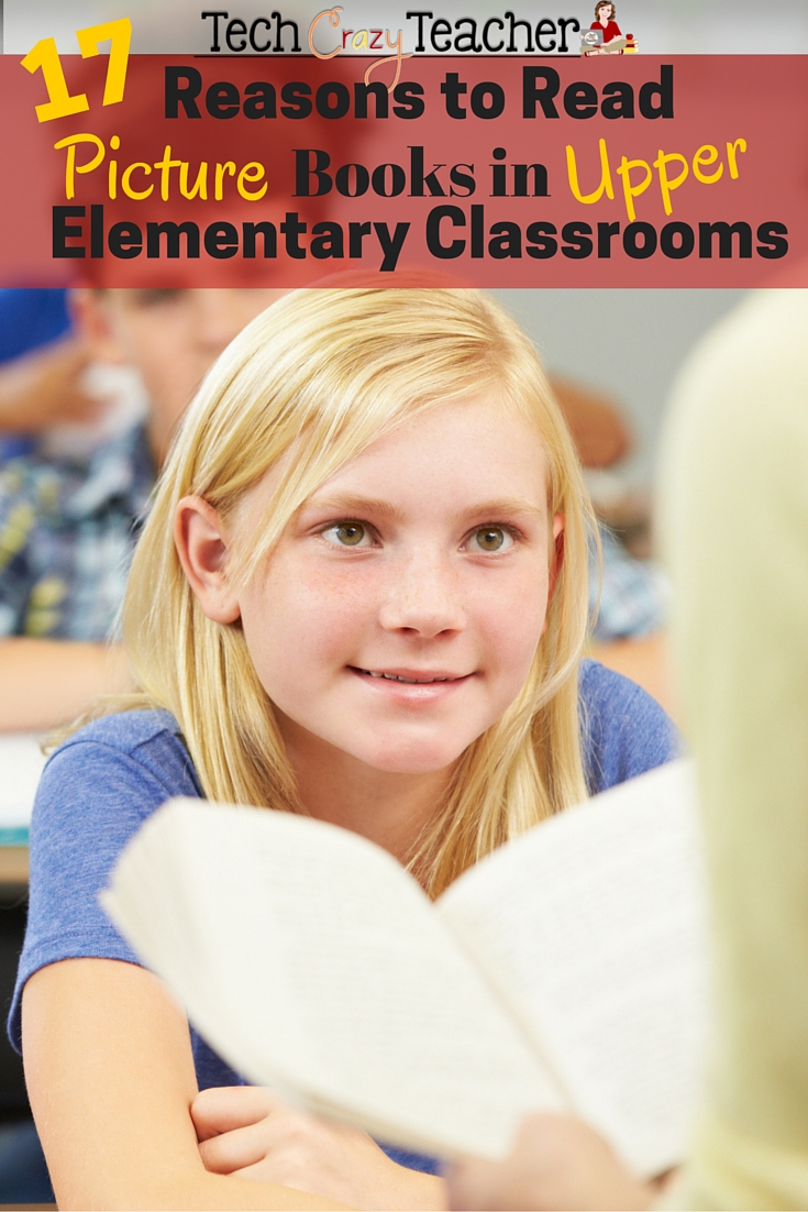 17 Reasons for Picture Books in Upper Elementary - Tech Crazy Teacher
