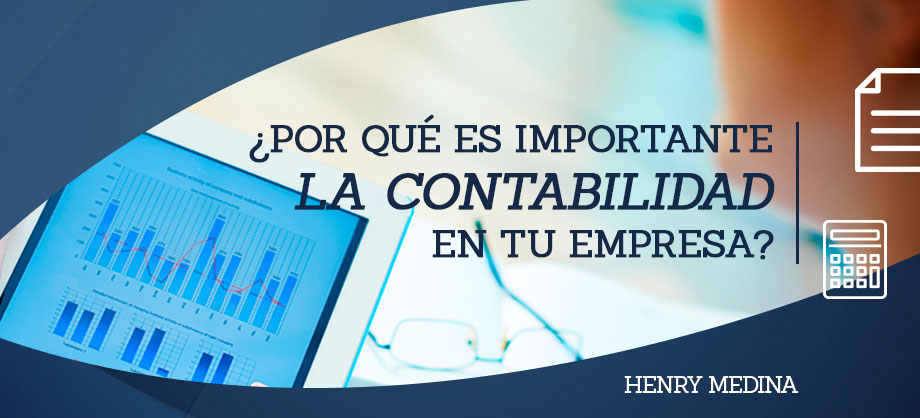 Contador Henry E. Medina : ¿Por qué es importante la contabilidad en tu ...