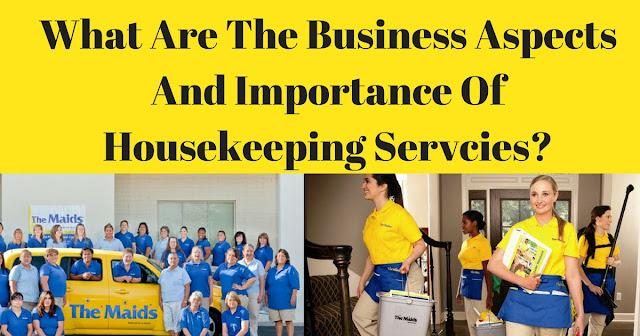 What Are The Business Aspects And Importance Of Housekeeping Servcies?