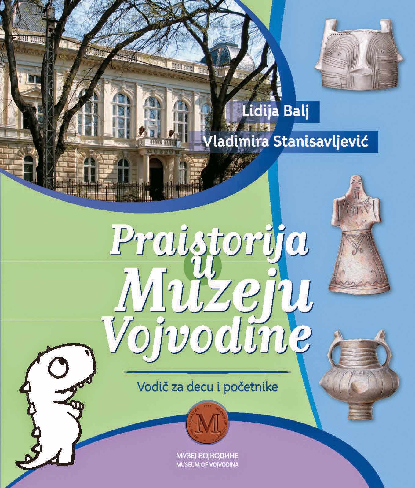 dra: Praistorija u Muzeju Vojvodine - vodič za decu i početnike ...