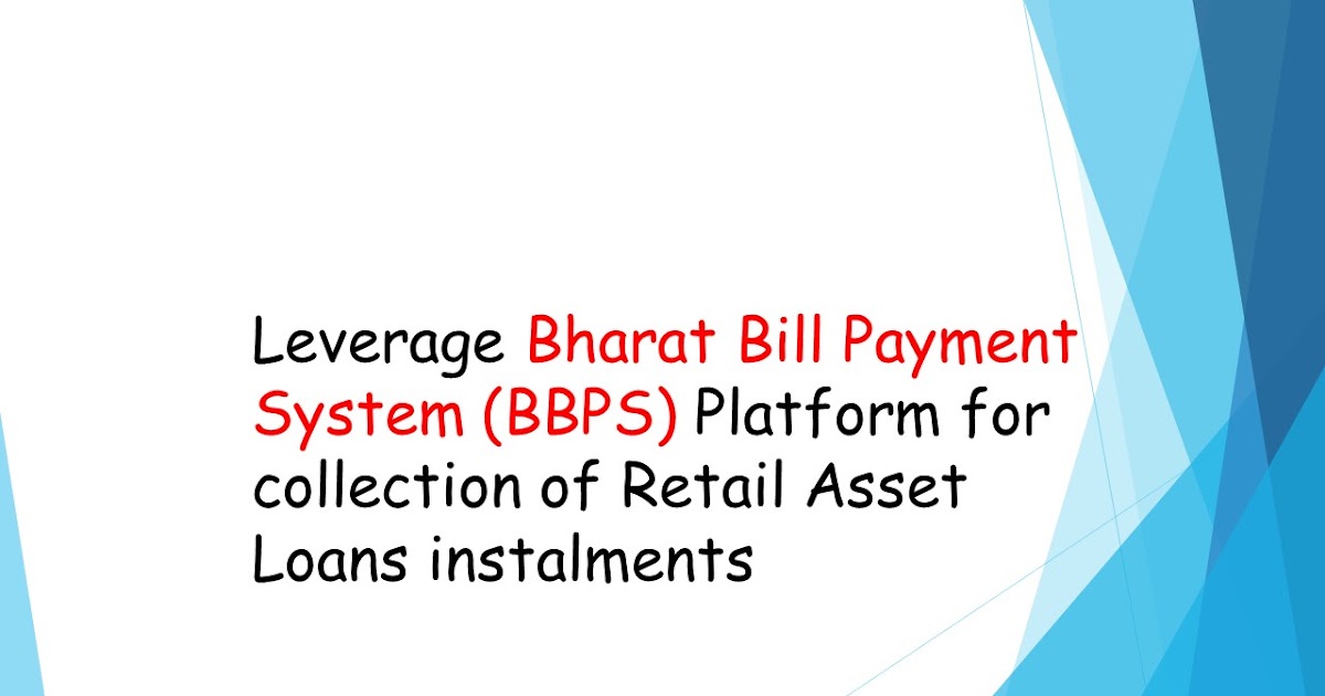 Leverage Bharat Bill Payment System (BBPS) Platform for collection of ...