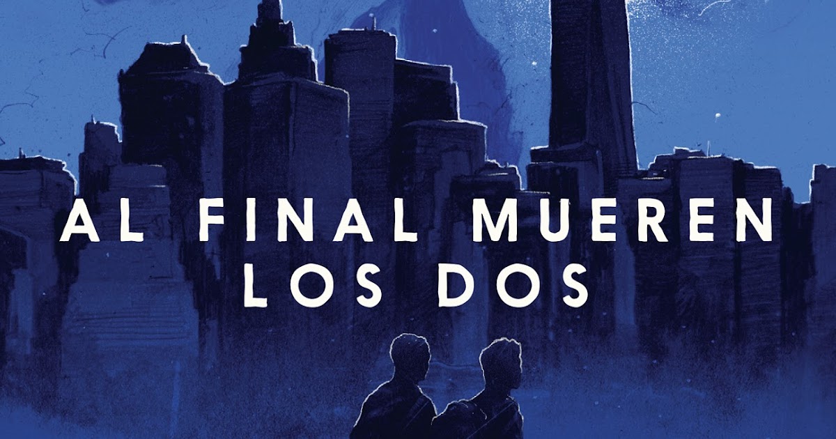 Los libros de Lali: Reseña: Al final mueren los dos - Adam Silvera