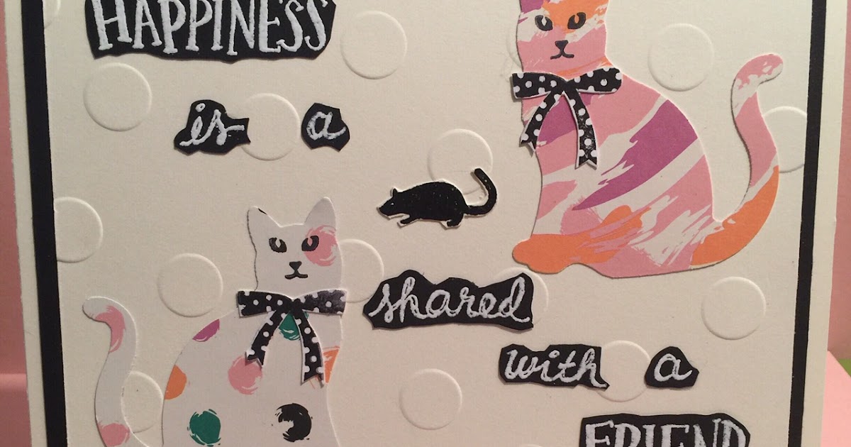 STAMPINSHOUT stampinshout@gmail.com: HAPPINESS WITH THE CAT PUNCH