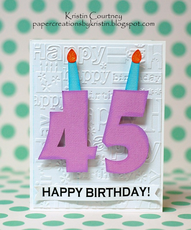 Paper Creations by Kristin: Happy 45th Birthday card
