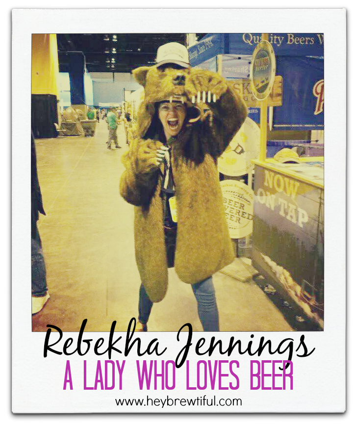 Hey, Brewtiful: Rebekha Jennings: A Lady Who Loves Beer