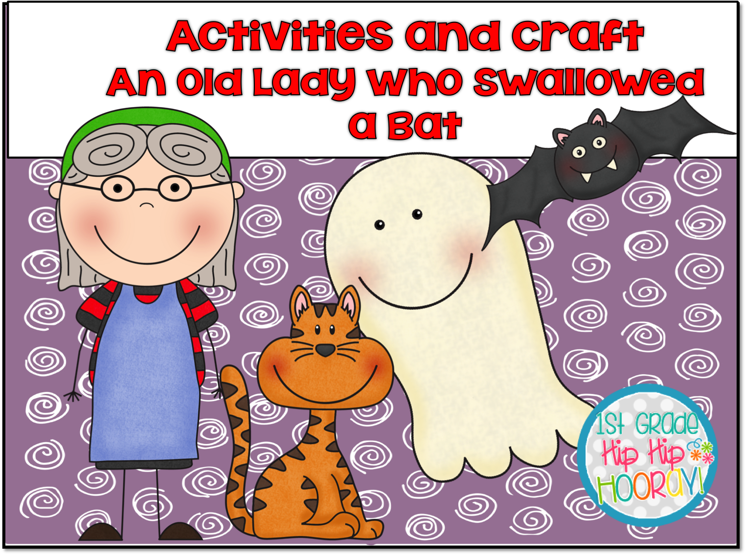 1st Grade Hip Hip Hooray!: There was An Old Lady Who Swallowed a Bat