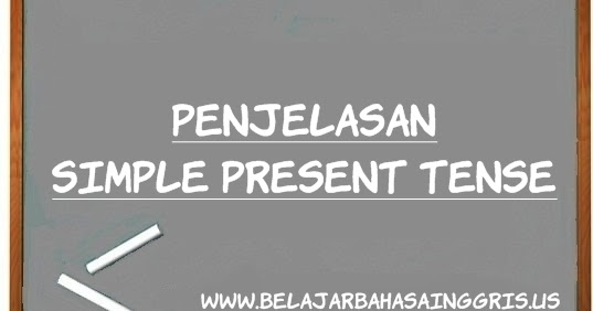 Penjelasan Simple Present Tense: Rumus + Contoh - SIAP UJIAN