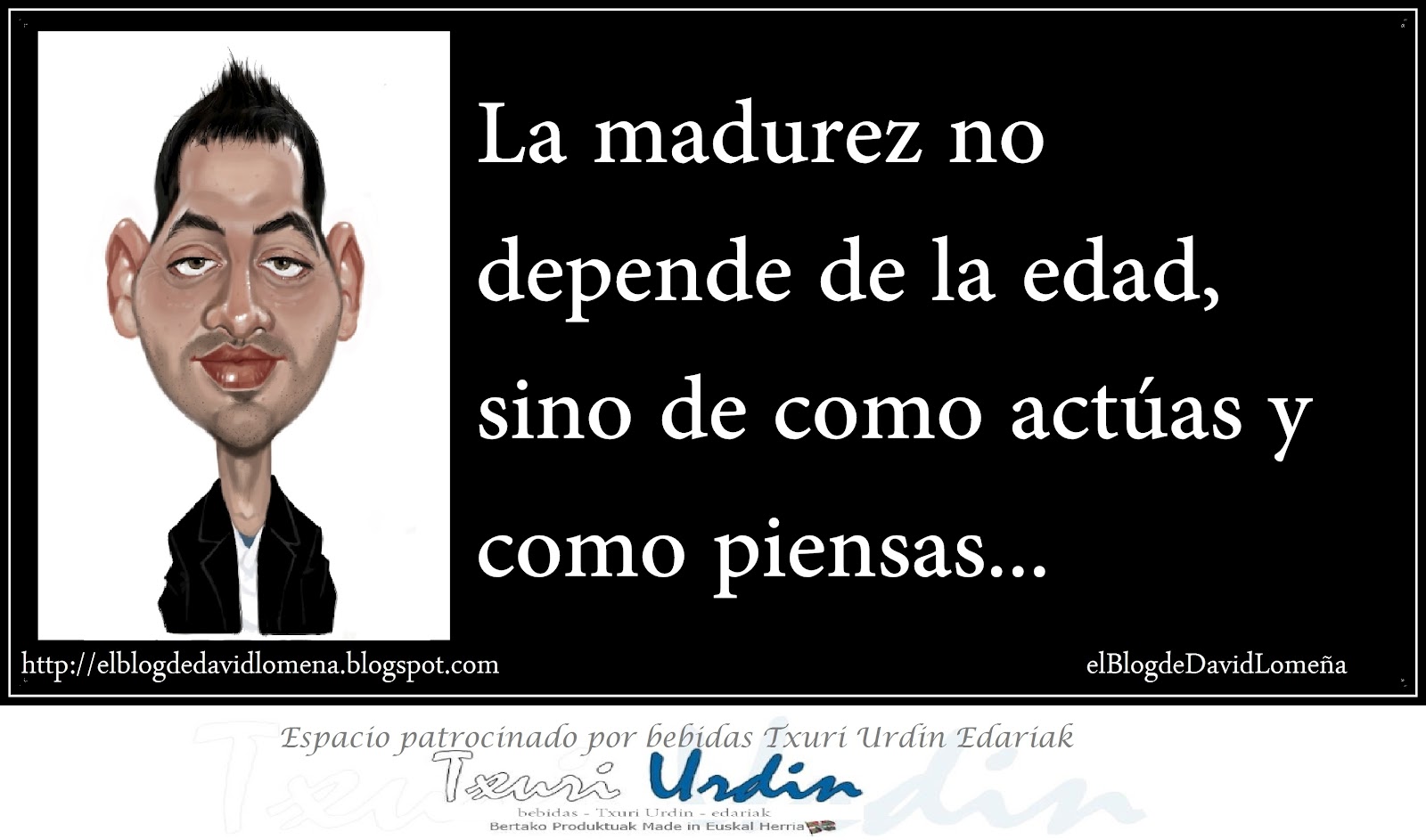 El Blog de David Lomeña: LA MADUREZ...