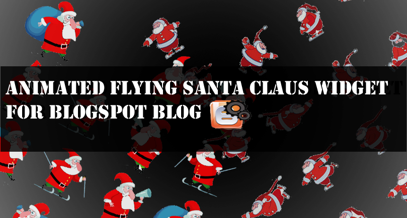 Xmas "Flying Santa Claus" Widget for Blogger | Quicker BD