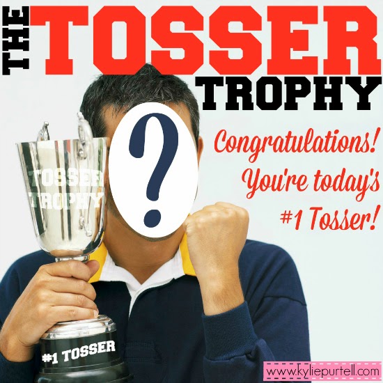 The first Tosser Trophy of 2015 goes to... | Ranty Mc Ranterson