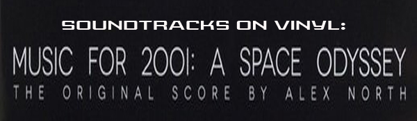 Soundtracks On Vinyl - Alex North's 2001: A Space Odyssey