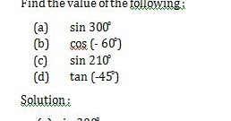 Find the value of the following : (a) sin 300 ͦ (b) cos (- 60 ͦ) (c ...