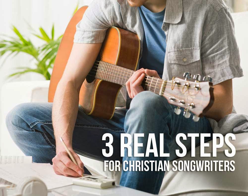 Soul of the Songwriter: 3 Real Steps for Christian Songwriters