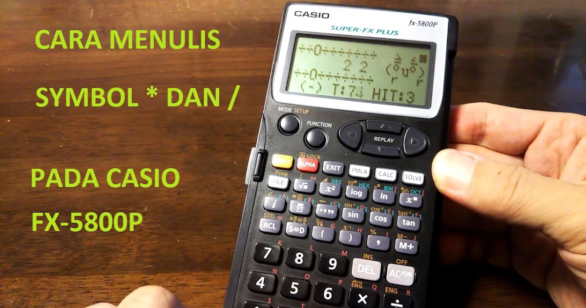 Cara menulis symbol * dan / pada kalkulator casio fx-5800p - SURVEYOR JATIM