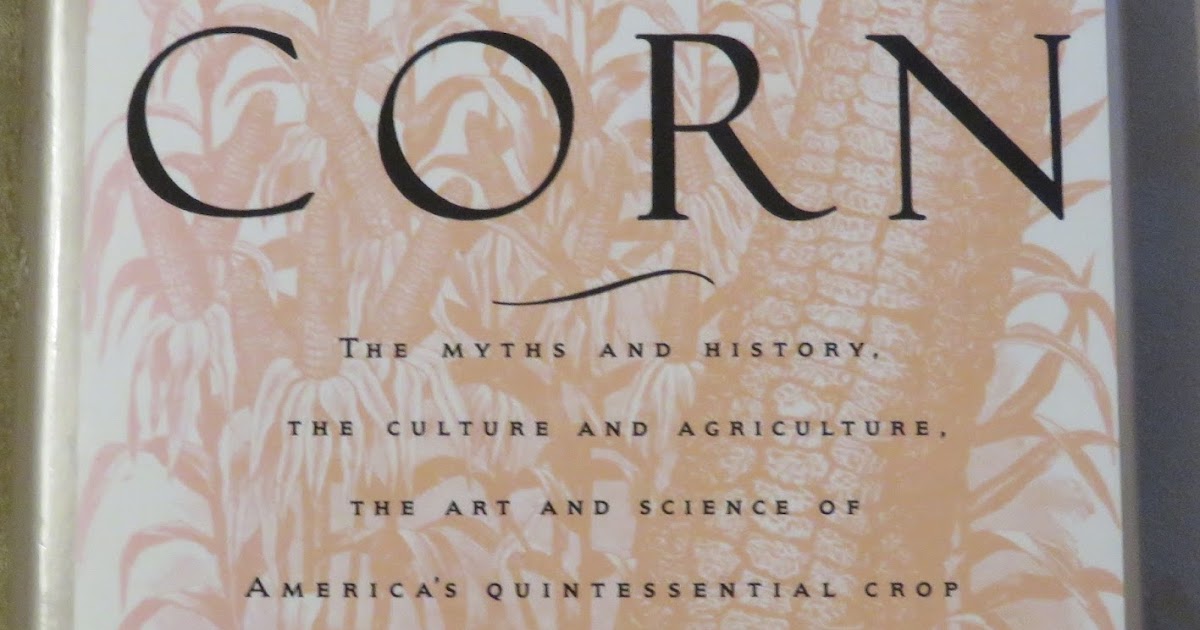 Mae's Food Blog: Myths, History, Science: "The Story of Corn"