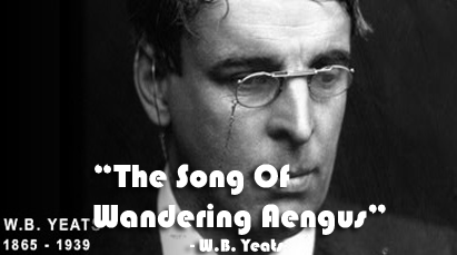 The Song Of Wandering Aengus | Critical Appreciation | Dhan Raj's BLOG ...