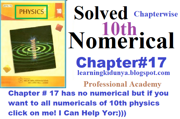 10th Physics Chapter 17 Numerical Problems by learning ki dunya