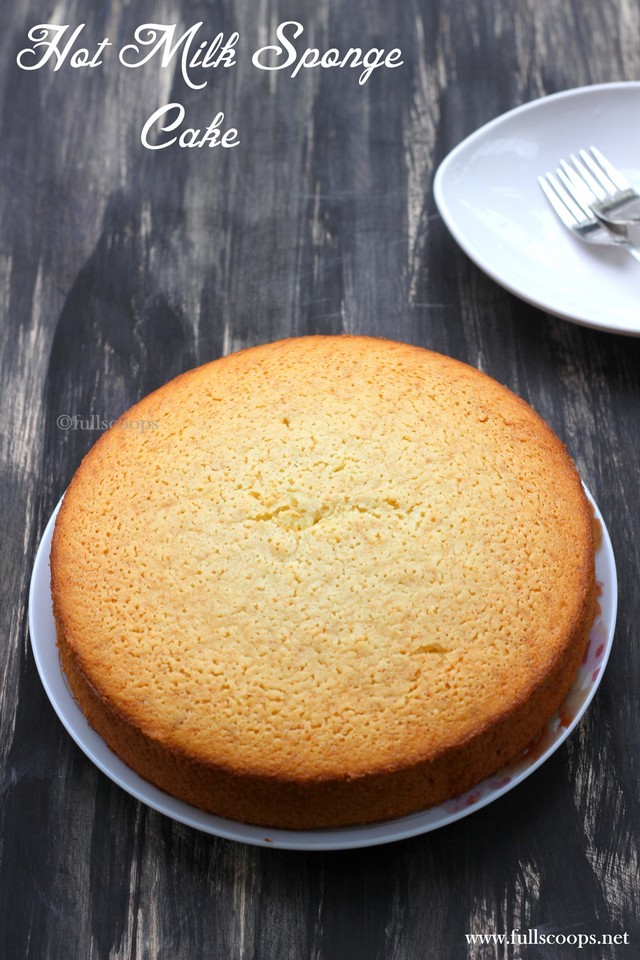 Hot Milk Sponge Cake ~ Full Scoops - A food blog with easy,simple ...