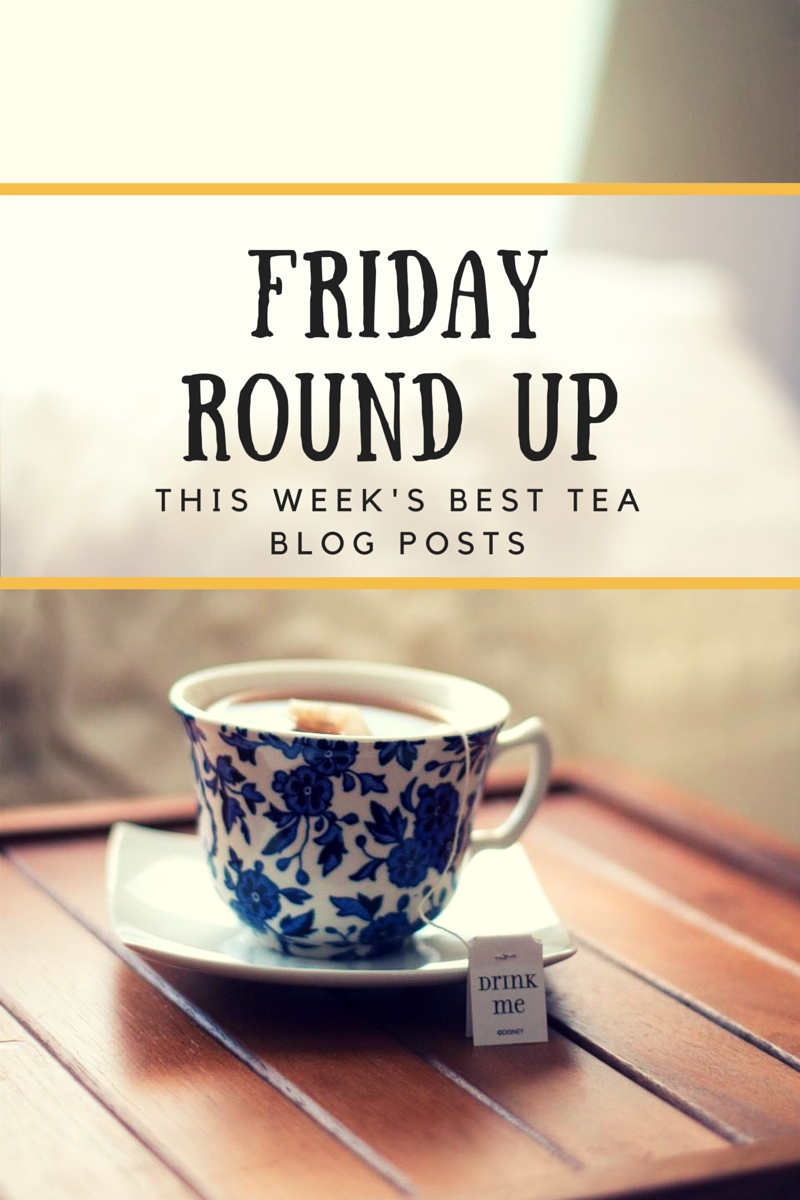 Friday Round Up - World Tea Expo Edition Part 2 - Tea for Me Please