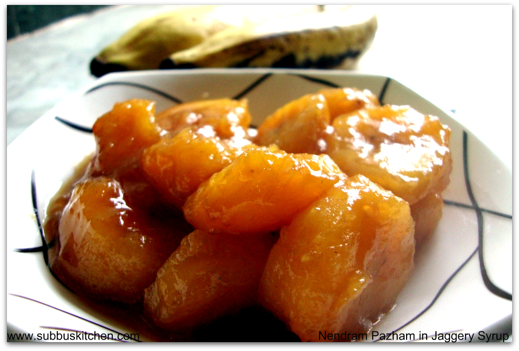 Nendram Pazham with Jaggery (Ripe Plantains in Jaggery syrup) - Subbus ...