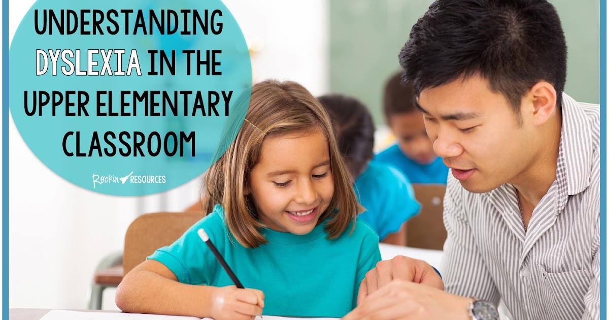 Understanding Dyslexia in the Upper Elementary Classroom | Upper Elementary Snapshots